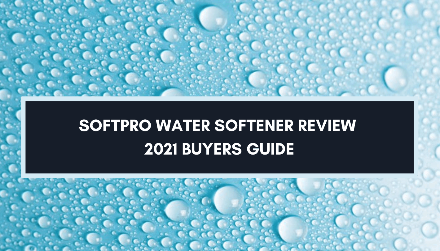 Softpro Water Softener Review: 2025 Buyers Guide - Water Filter Data